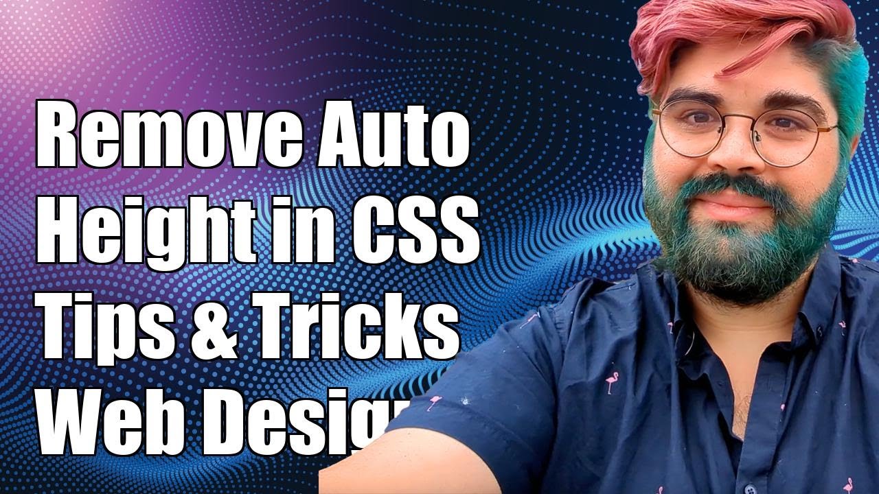 How to Remove Auto Height in CSS: Tips and Solutions for Web Design