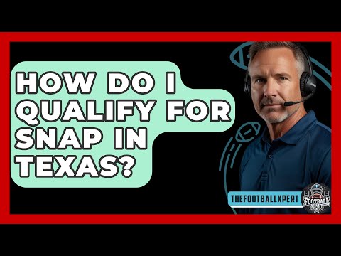How Do I Qualify For SNAP In Texas? - The Football Xpert