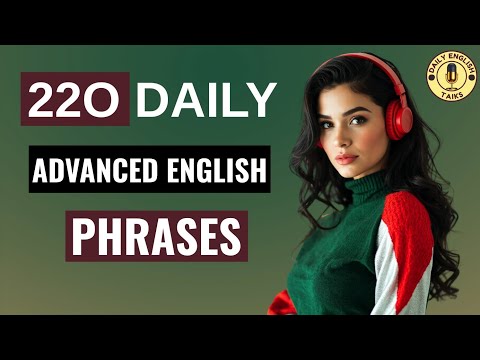 220 Advanced English Phrases for Daily Fluency | Speak Like a Native