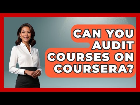 Can You Audit Courses On Coursera? - Ultimate Study Hacks