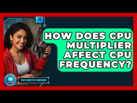 How Does CPU Multiplier Affect CPU Frequency? - Your Computer Companion