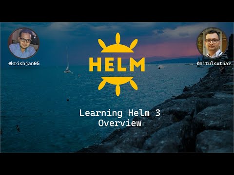 Learning Helm 3 - Overview