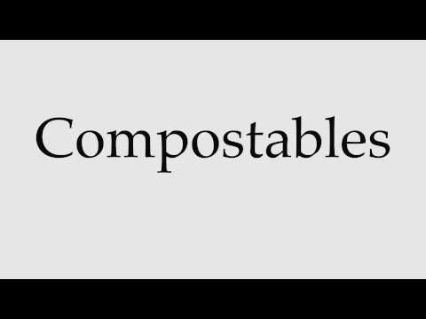 How to Pronounce Compostables