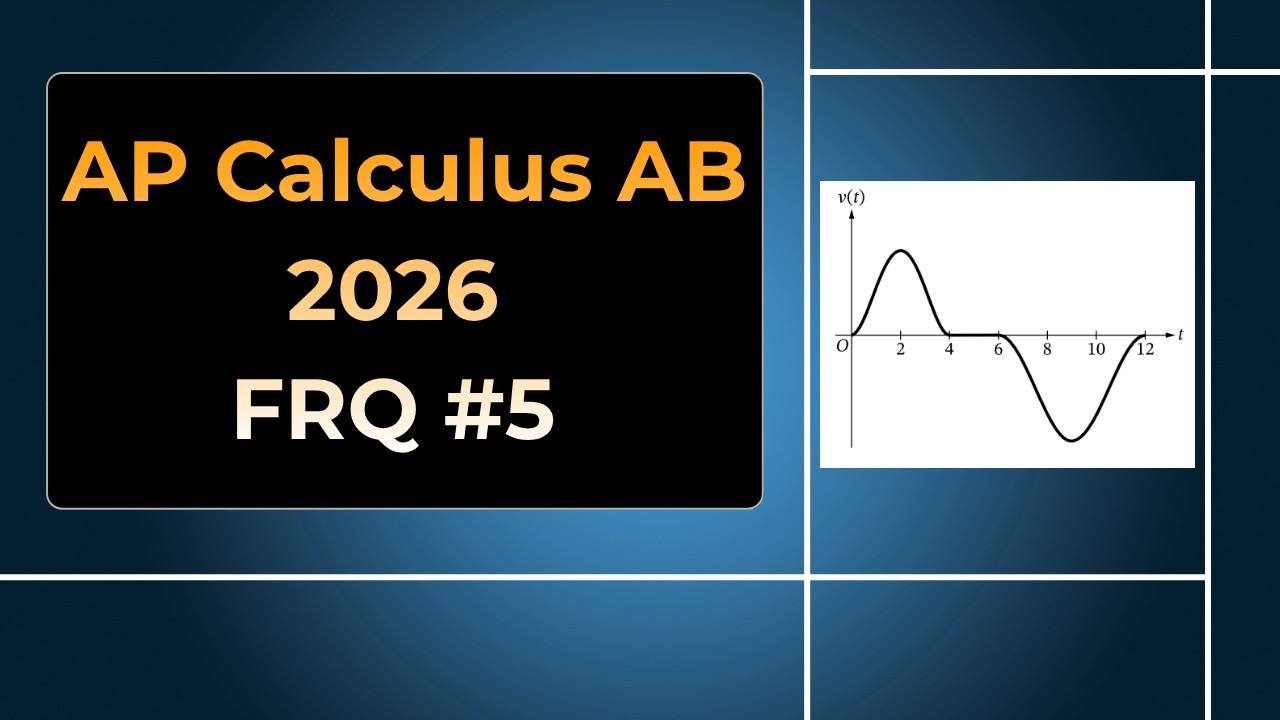 2026 AP Calculus AB Free Response #5