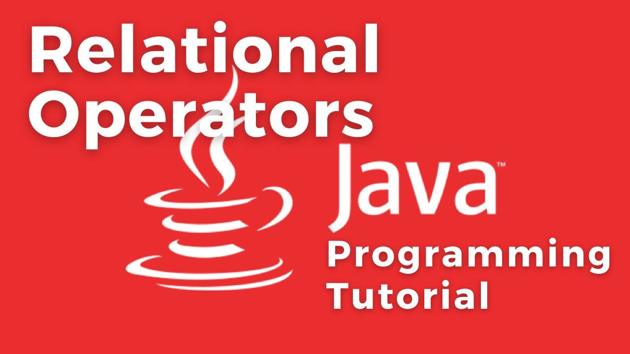 Relational or Comparison Operators - Java programming tutorial for beginners