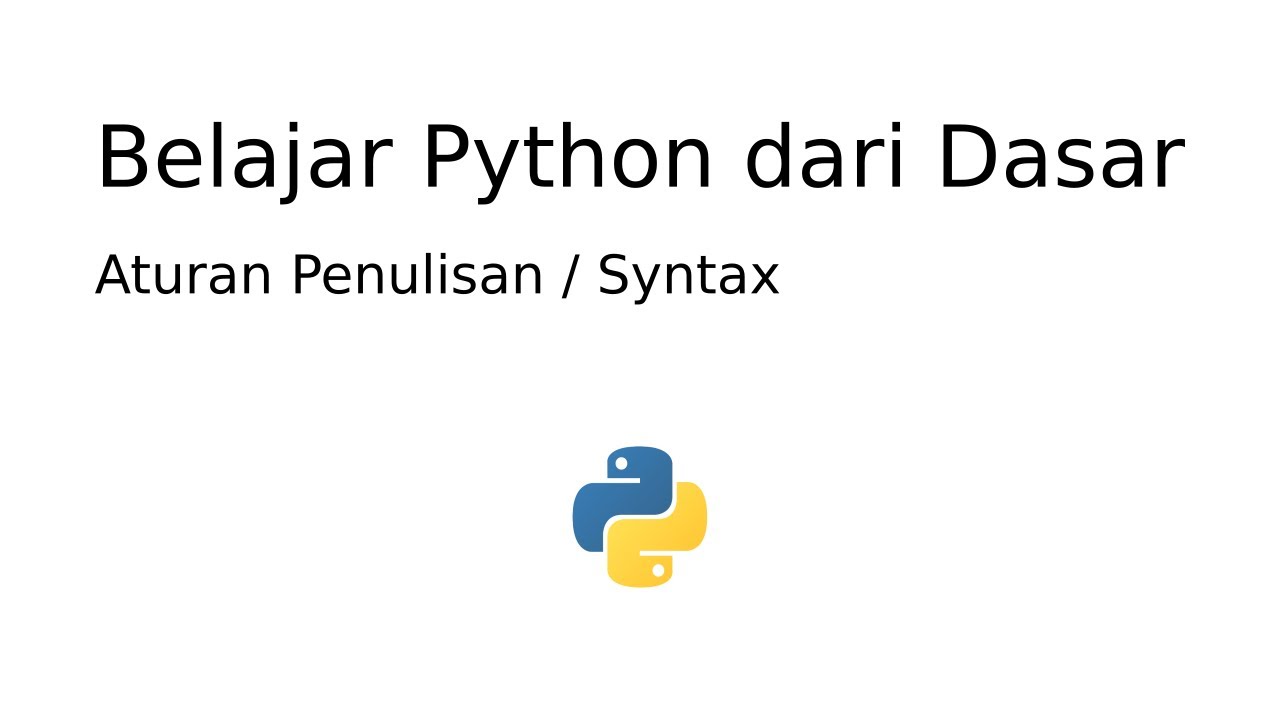 Memahami Aturan Penulisan dan Sintaksis Python: Panduan untuk Pemula