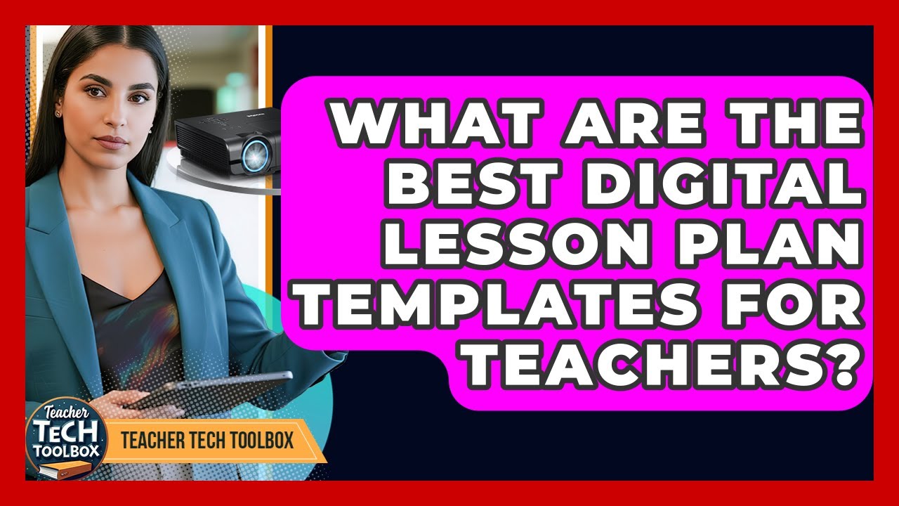 What Are The Best Digital Lesson Plan Templates For Teachers? - Teacher Tech Toolbox
