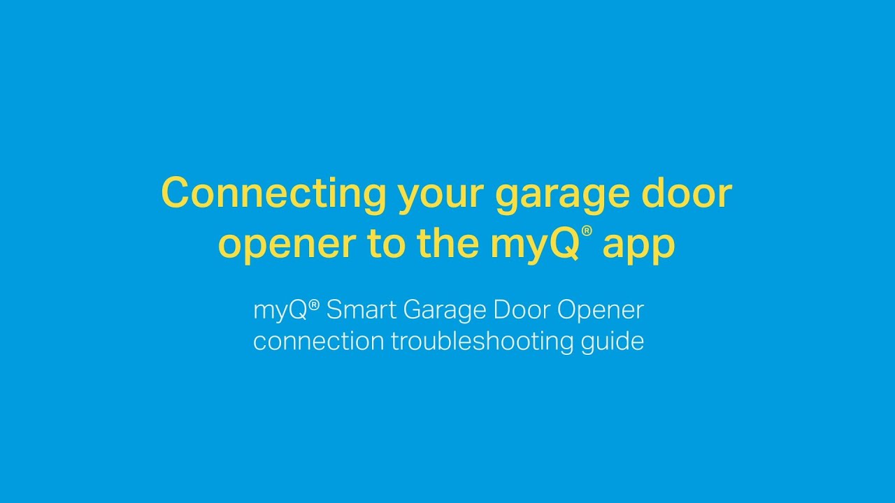 Troubleshooting Guide for Connecting a myQ Smart Garage Door Opener to the myQ App | Support