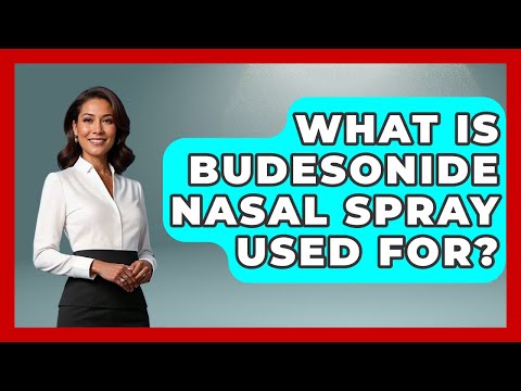 What Is Budesonide Nasal Spray Used For? - Ear Nose Throat Expert