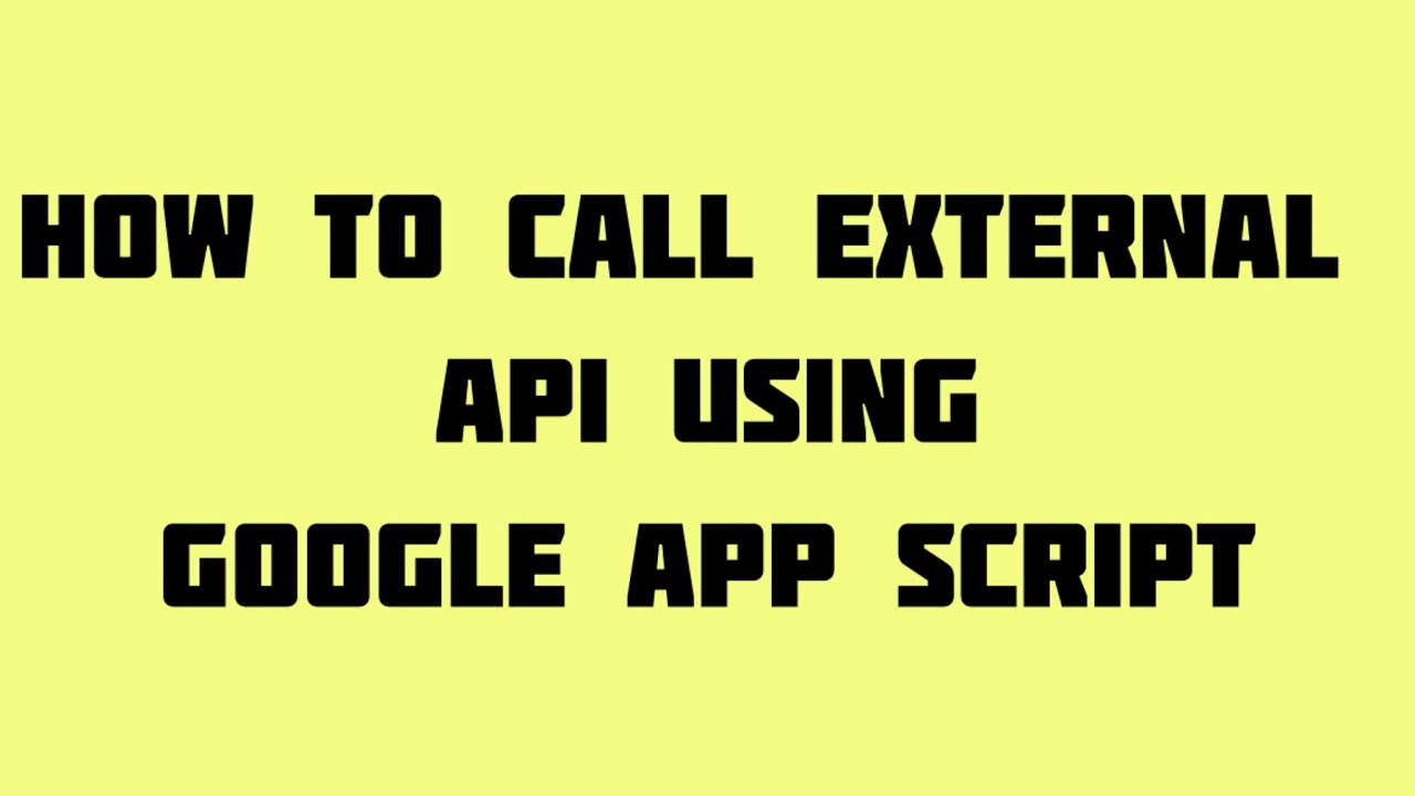 How To Call External API Using Google App Script