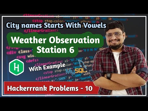 Weather Observation Station 6 Solution | City names starts with vowels | Hackerrank Problems PART 10