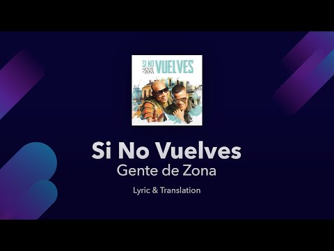 Gente de Zona - Si No Vuelves Lyrics English and Spanish - Translation / Subtitles