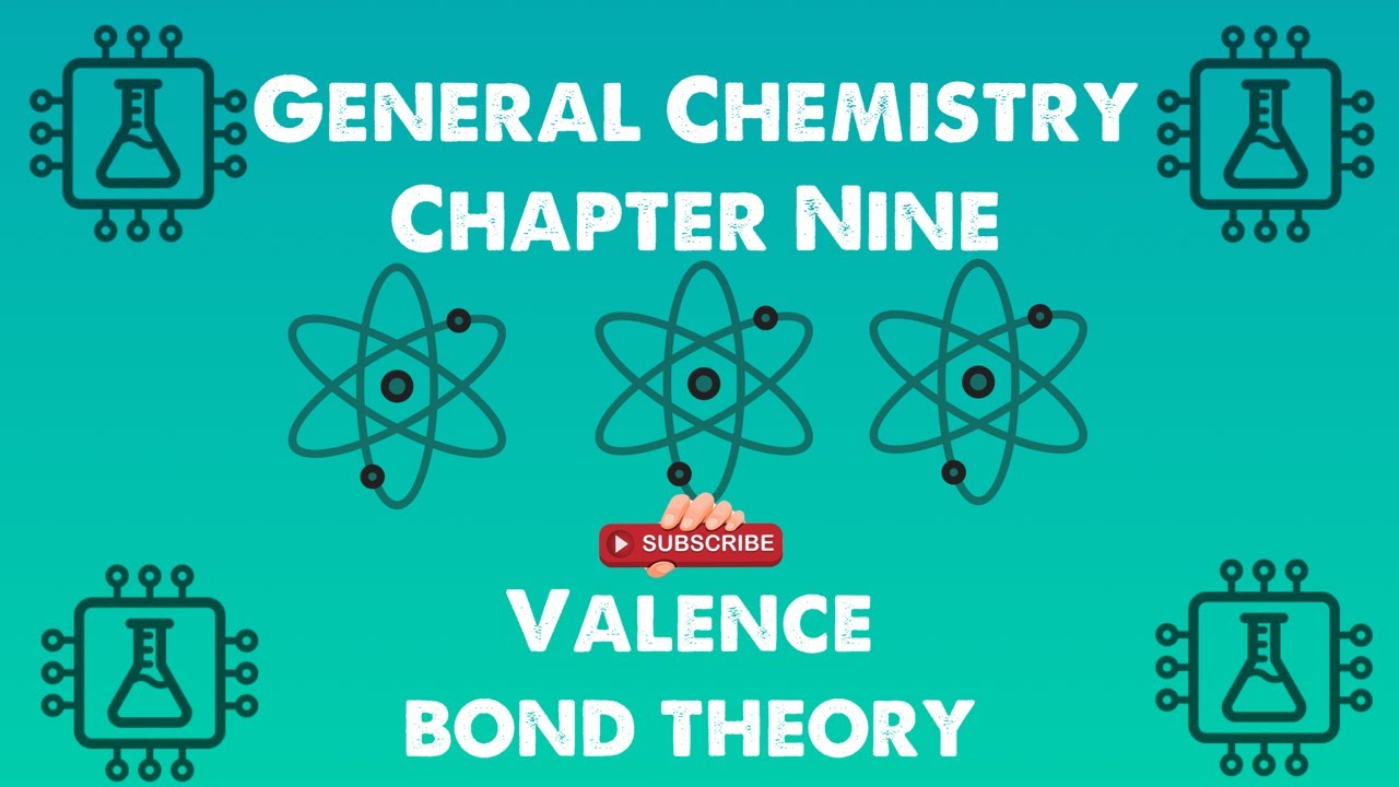 General Chemistry 1: Chapter 9 -  Valence Bond Theory (1/1)