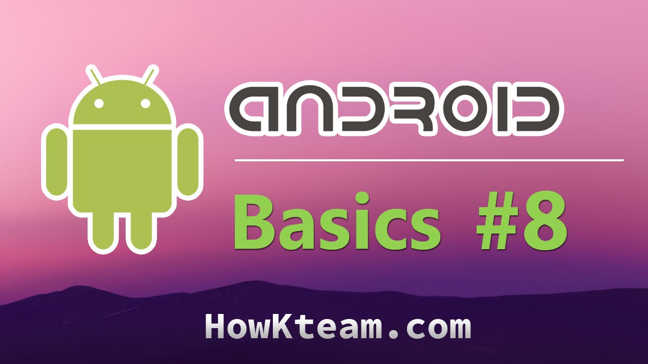 [Khóa học lập trình Android Cơ bản] - Bài 8: Fragment và cơ chế Backstack | HowKteam