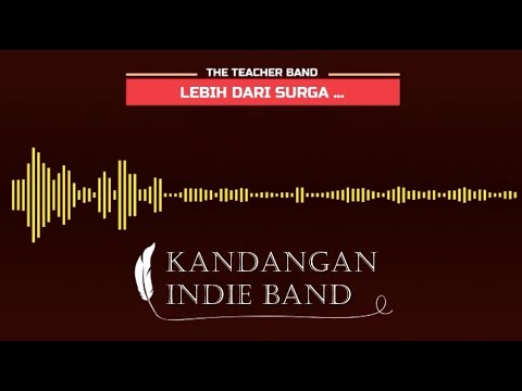 LEBIH DARI SURGA - THE TEACHER BAND || Kandangan Indie Band