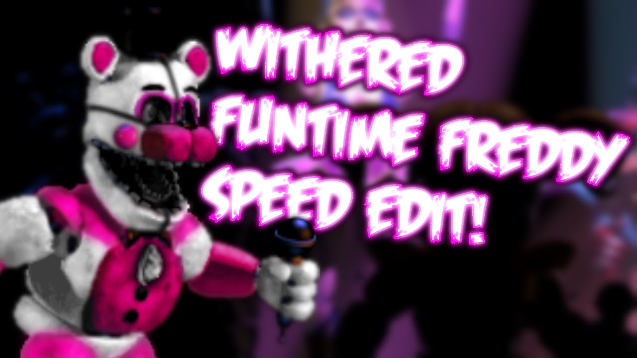 Withered FUNTIME FREDDY | Speed Edit! (FINAL REUPLOAD)