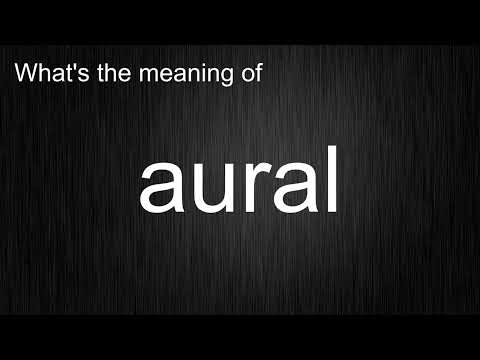 What's the meaning of "aural", How to pronounce aural?