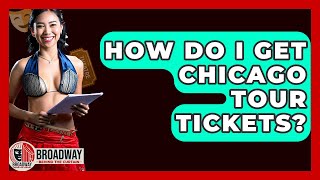 How Do I Get Chicago Tour Tickets? - Broadway Behind The Curtain