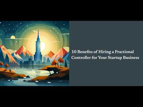 10 Benefits of Hiring a Fractional Controller for Your Startup Business