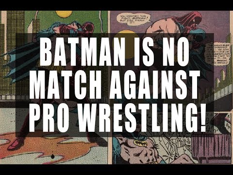 Batman is No Match Against Pro Wrestling | Sam Kressin