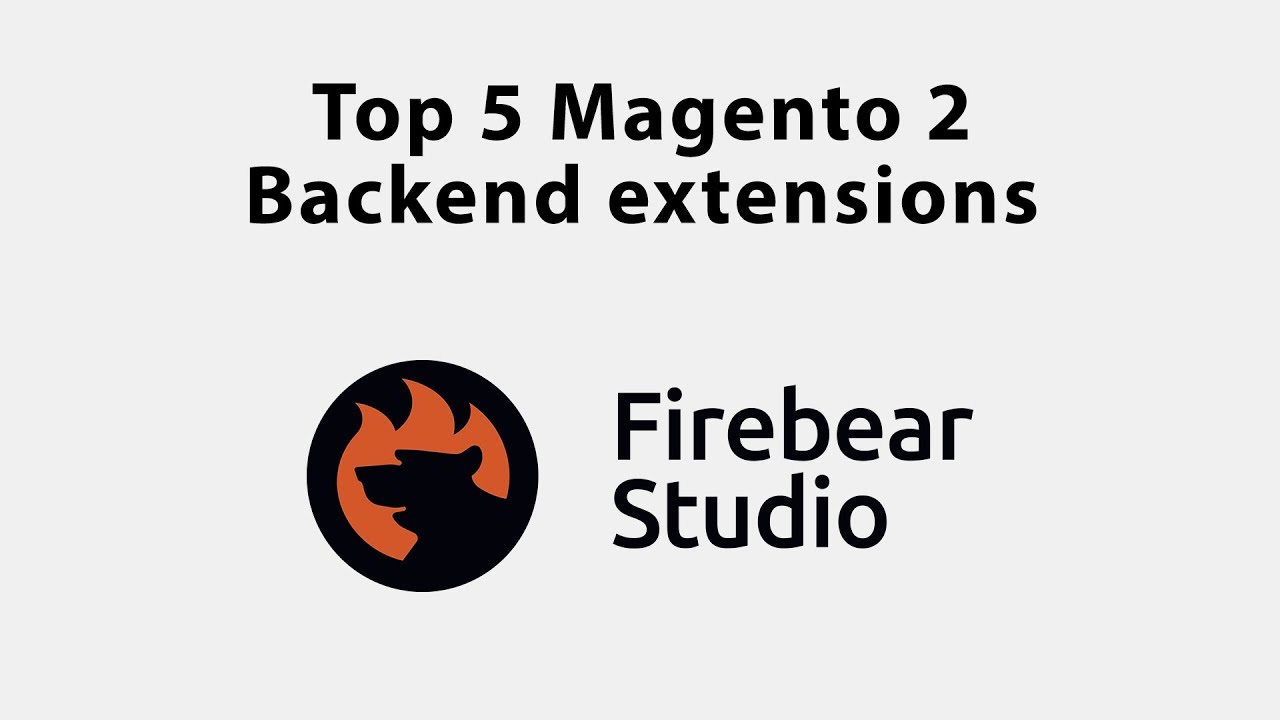 Top 5 Magento 2 backend extensions
