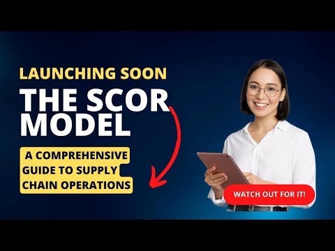 SCOR Model: A Comprehensive Guide for Supply Chain Operations