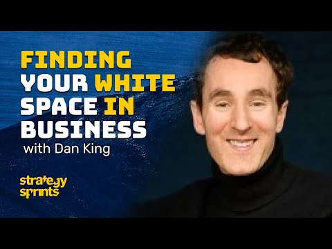 Finding your white space in business, Dan King | STRATEGY SPRINTS®