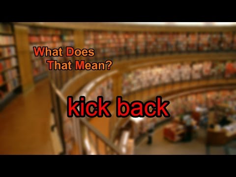 What does kick back mean?