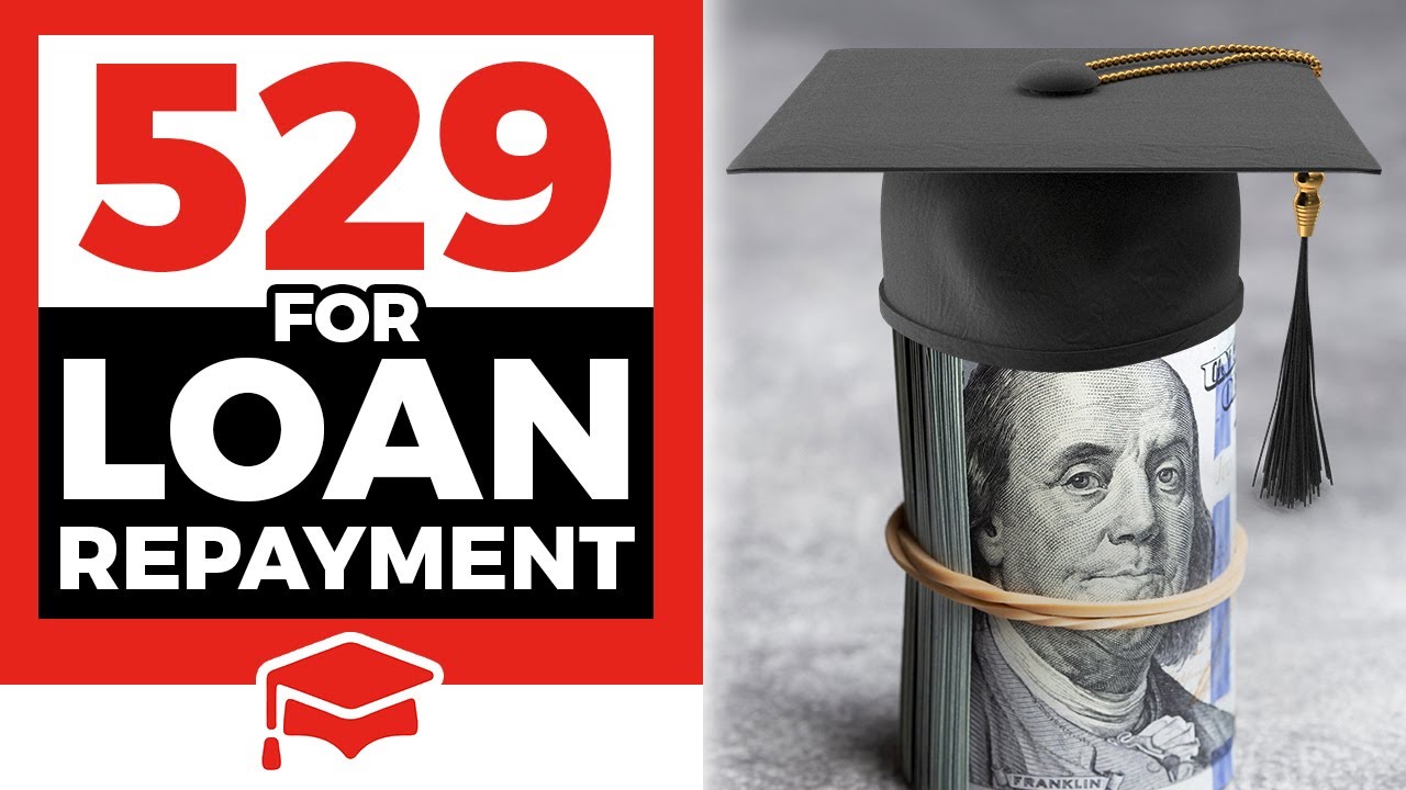 How To Use A 529 Plan For Student Loan Repayment