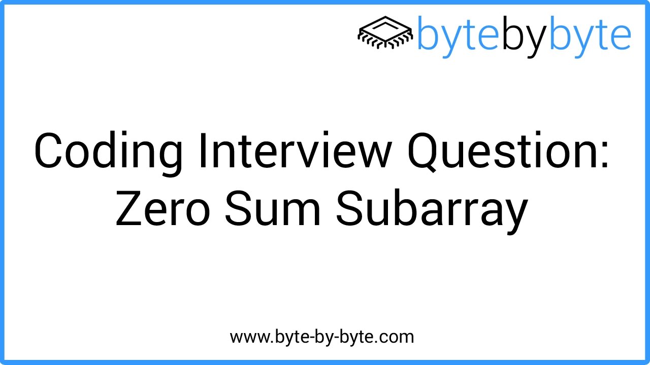 Interview Question: Zero Sum Subarray
