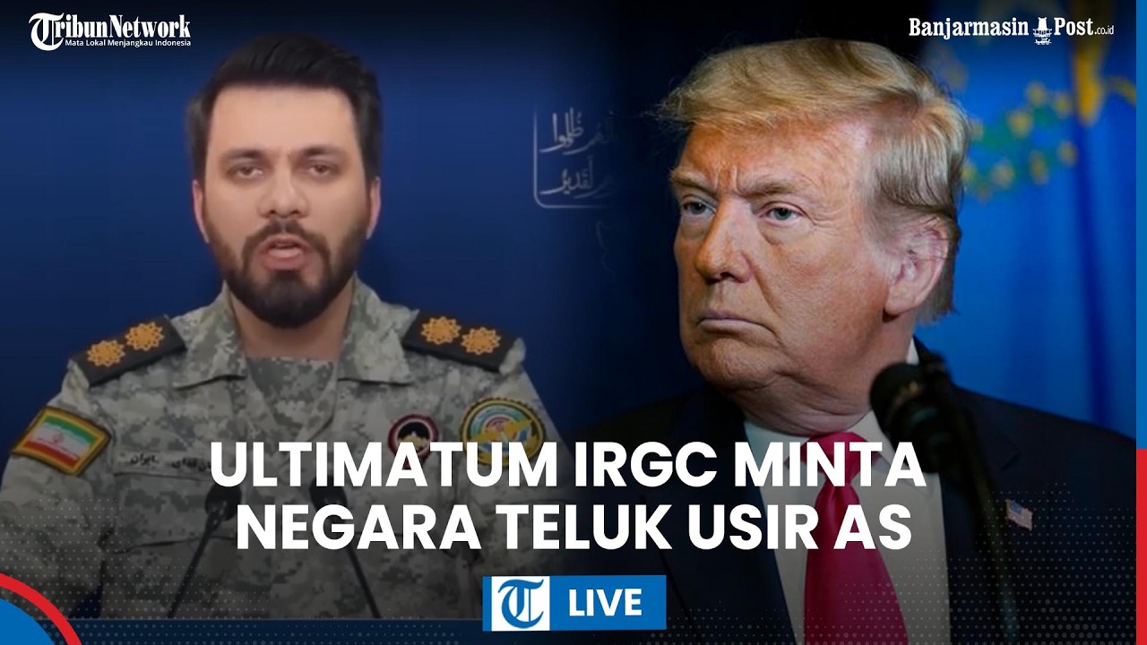 LIVE: Ultimatum IRGC ke Negara Teluk: Usir AS dan Pangkalan Militer Washington atau Kiamat Datang