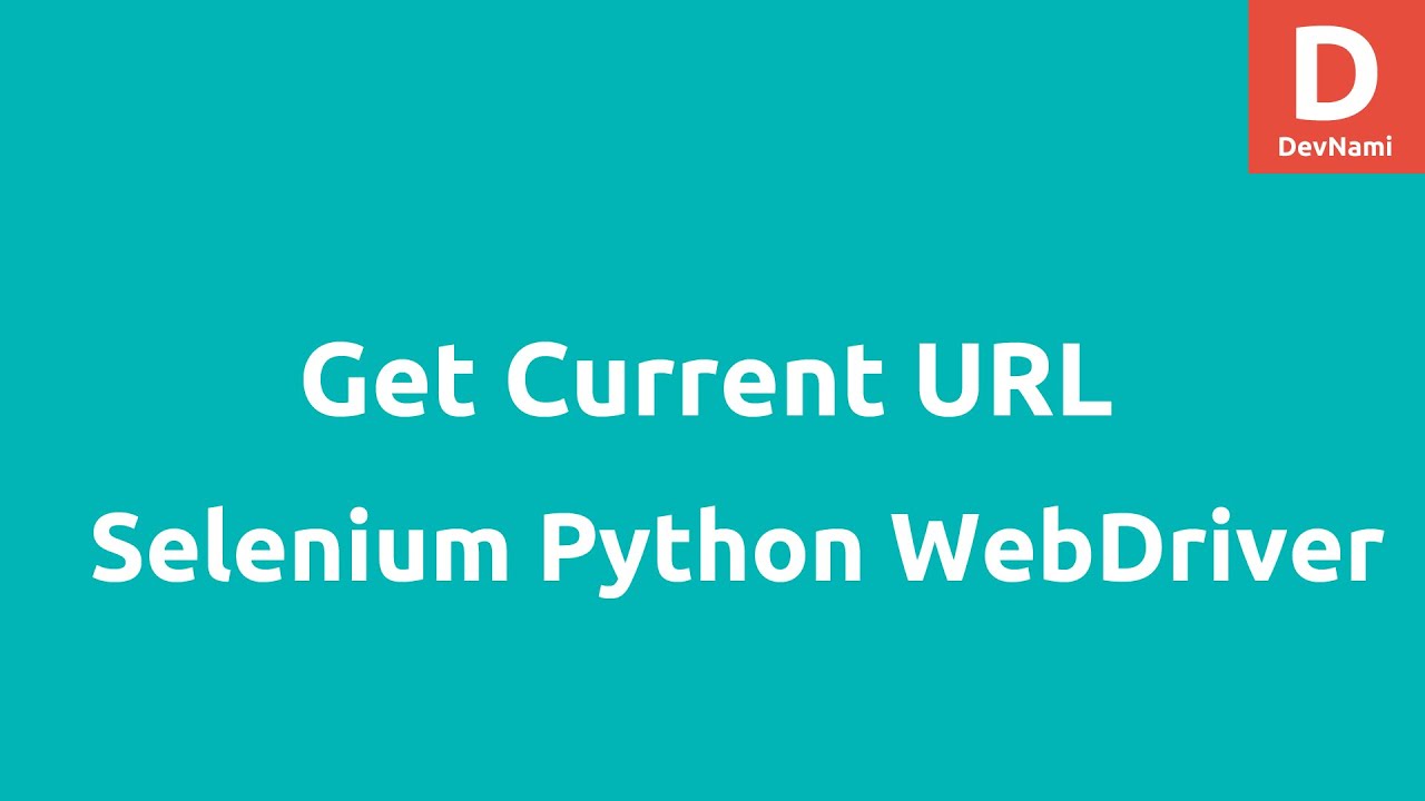 Get Current URL in Selenium Python Webdriver