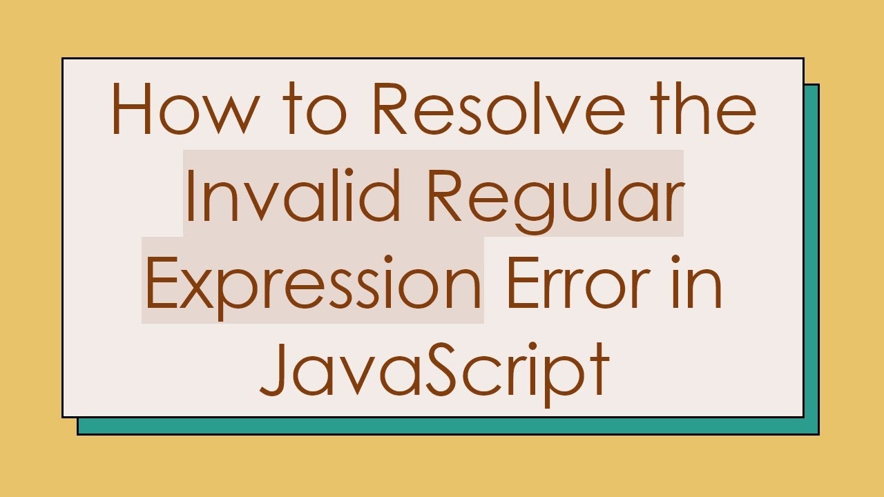How to Resolve the Invalid Regular Expression Error in JavaScript