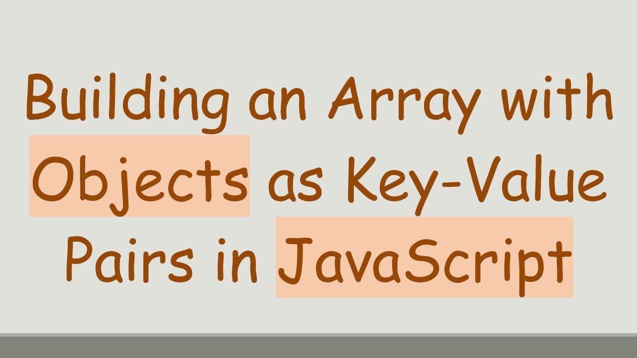 Building an Array with Objects as Key-Value Pairs in JavaScript