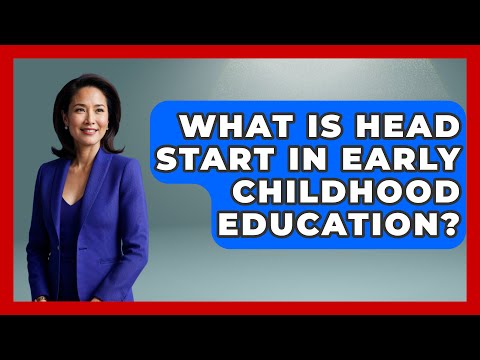 What Is Head Start In Early Childhood Education? - Childhood Education Zone