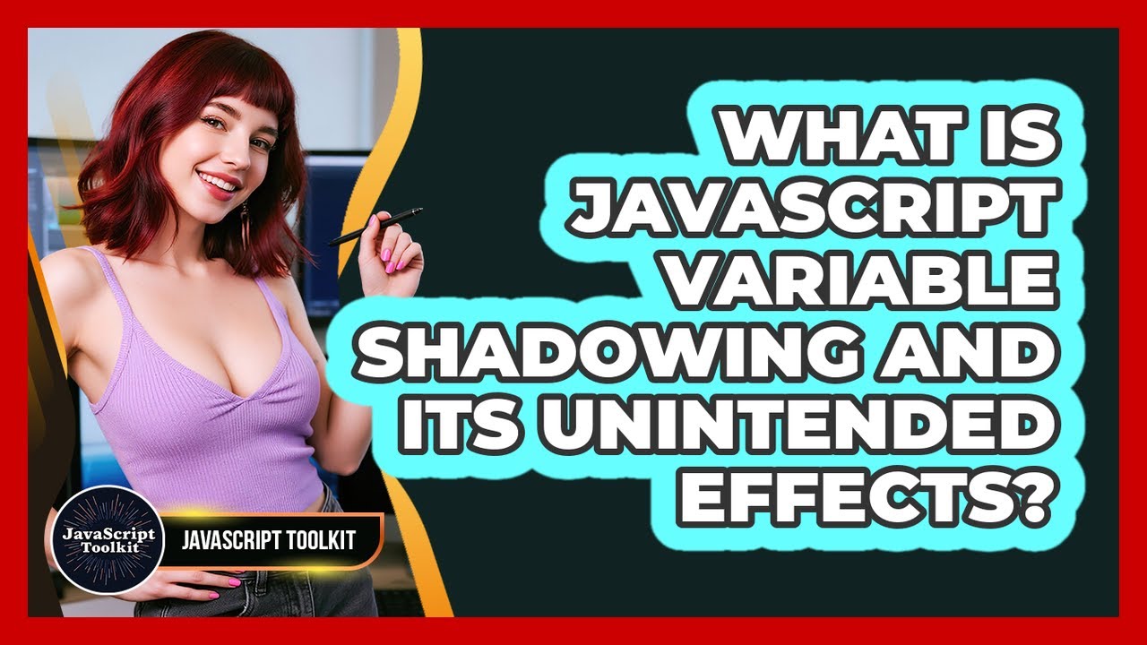 What Is JavaScript Variable Shadowing And Its Unintended Effects? - JavaScript Toolkit