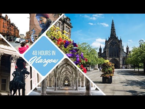 48 Hours Exploring Glasgow: The Best Things To Do In Glasgow Scotland