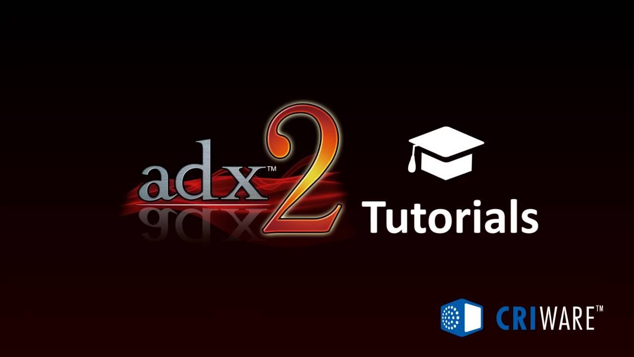 ADX2 Tutorial Video 01