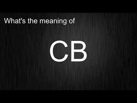 What's the meaning of "CB", How to pronounce CB?