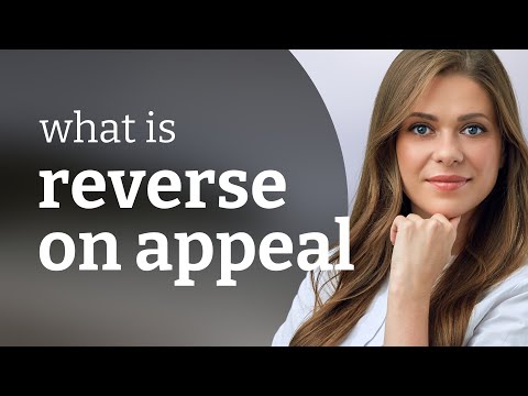 Understanding "Reverse on Appeal" in Legal Terms