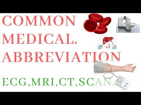 common medical abbreviation ECG,MRI,CT SCAN......