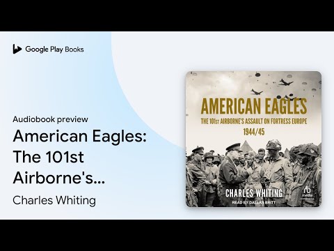 American Eagles: The 101st Airborne's Assault… by Charles Whiting · Audiobook preview