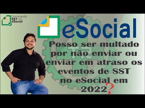 Posso ser multado por não enviar ou enviar em atraso os eventos de SST no eSocial em 2022?