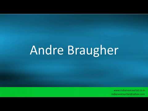 How to pronounce "Andre Braugher".