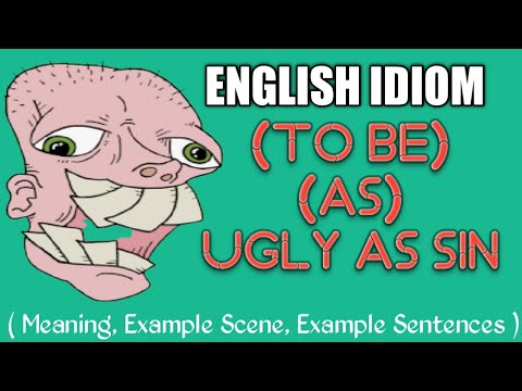 English Idiom : (to be) (as) ugly as sin | meaning | example scene | synonyms