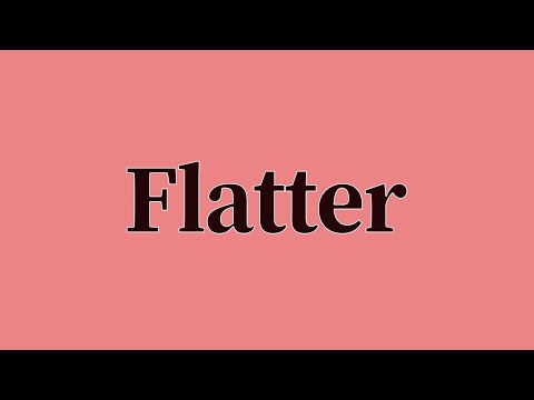 Flatter Pronunciation and Meaning