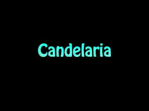 Learn How To Pronounce Candelaria