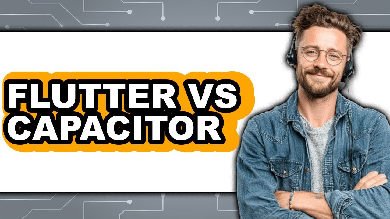 Flutter vs Capacitor - Which Is Better?