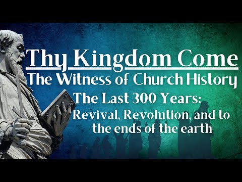 Thy Kingdom Come: The Witness of Church History: The Age of Revolution and Missions
