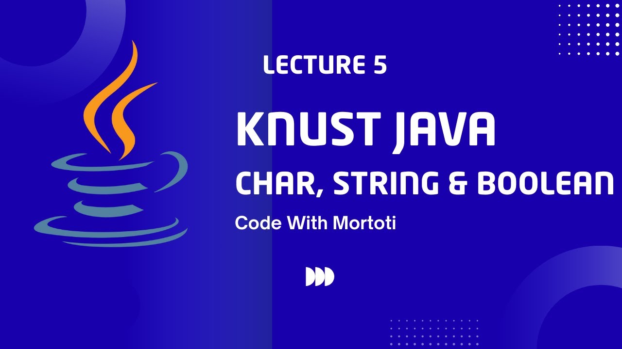 Java Text & Logic: char, String & boolean Explained | KNUST Java Tutorial #5 | Code with Mortoti